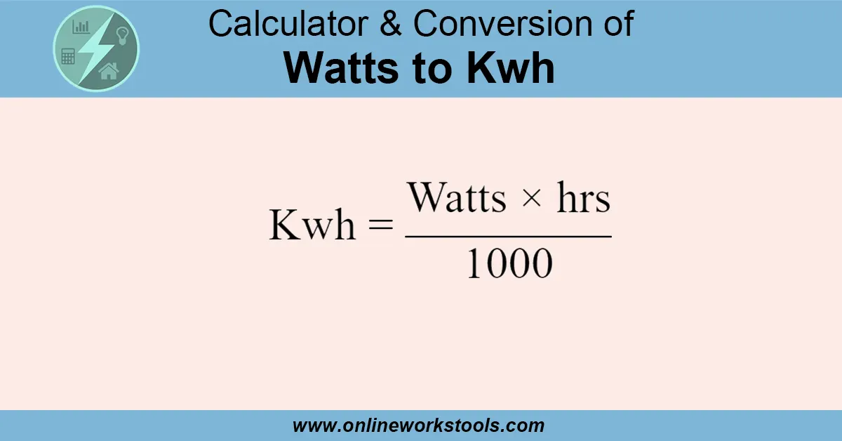 Watts W To Kilowatt hour Kwh Conversion Calculator Watts W To Kilowatt hour Kwh Conversion Calculator